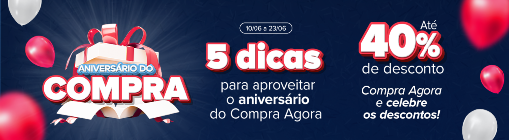 5 dicas para aproveitar o aniversário do Compra Agora - blog.compra ...